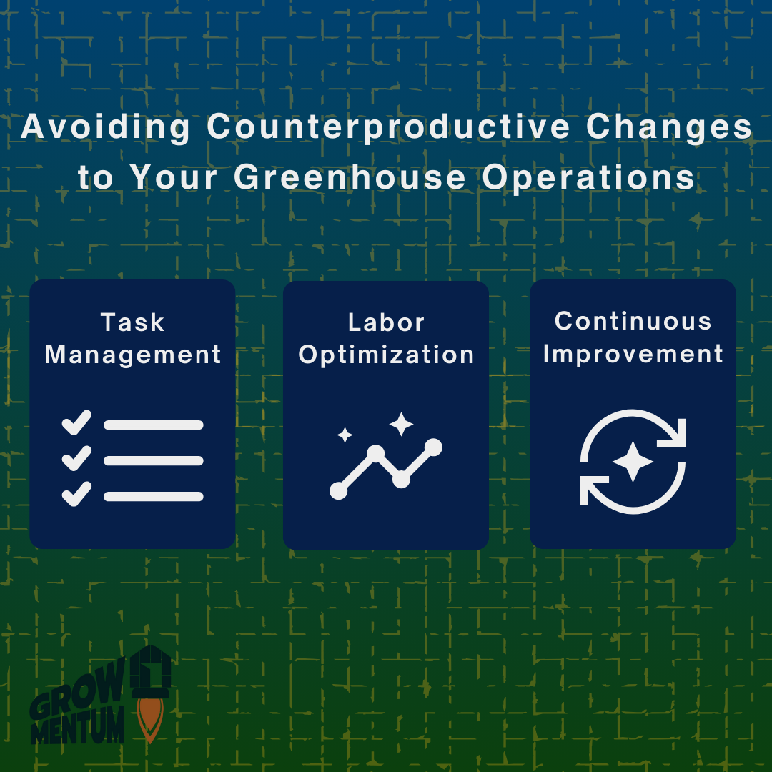 Avoiding Counterproductive Changes to Your Greenhouse Operations